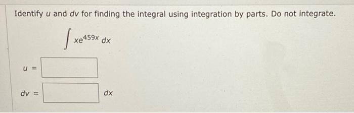 Solved Identify u and dv for finding the integral using | Chegg.com