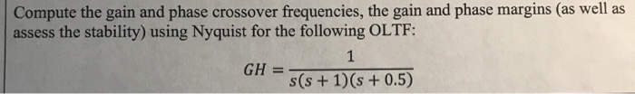 Solved Compute the gain and phase crossover frequencies, the | Chegg.com