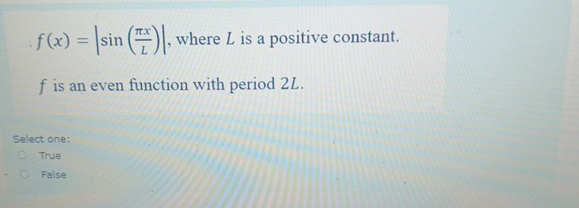 Solved f(x)=|sin(πxL)|, ﻿where L ﻿is a positive constant.f | Chegg.com