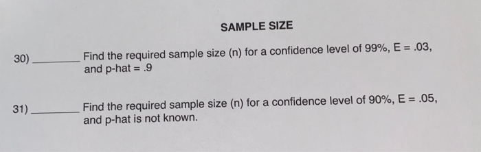 Solved SAMPLE SIZE 30) Find the required sample size (n) for | Chegg.com