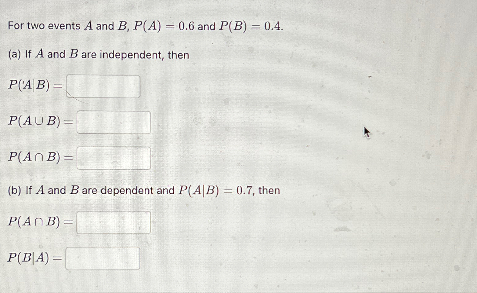 Solved For two events A and B,P(A)=0.6 ﻿and P(B)=0.4.(a) ﻿If | Chegg.com