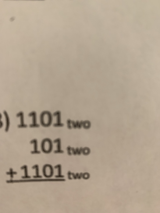 Solved ) 1101 two 101 two +1101 two | Chegg.com