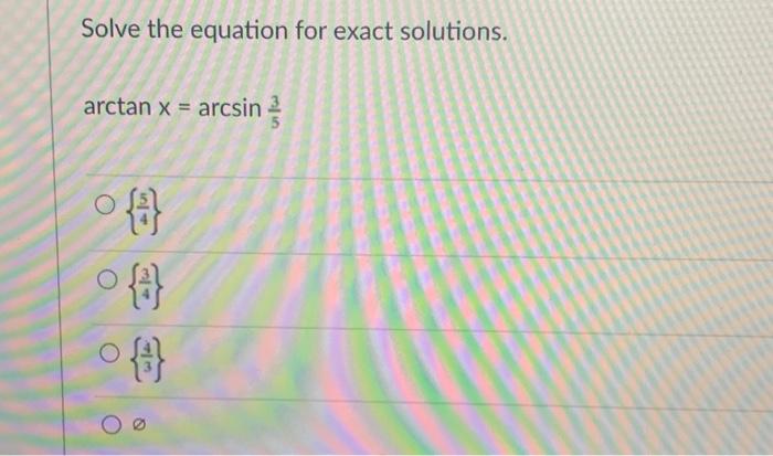 Solved Solve the equation for exact solutions. arctan x = | Chegg.com