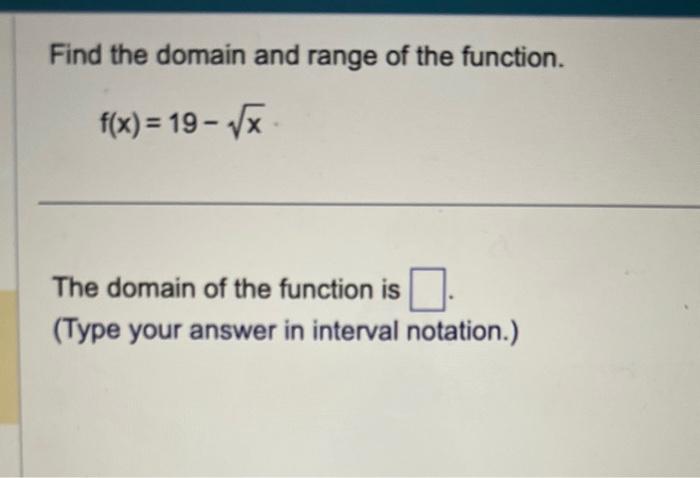 Solved Find the domain and range of the function. f(x)=19−x. | Chegg.com