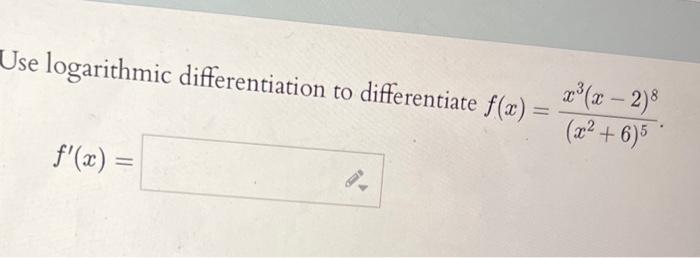 Solved Use logarithmic differentiation to differentiate | Chegg.com