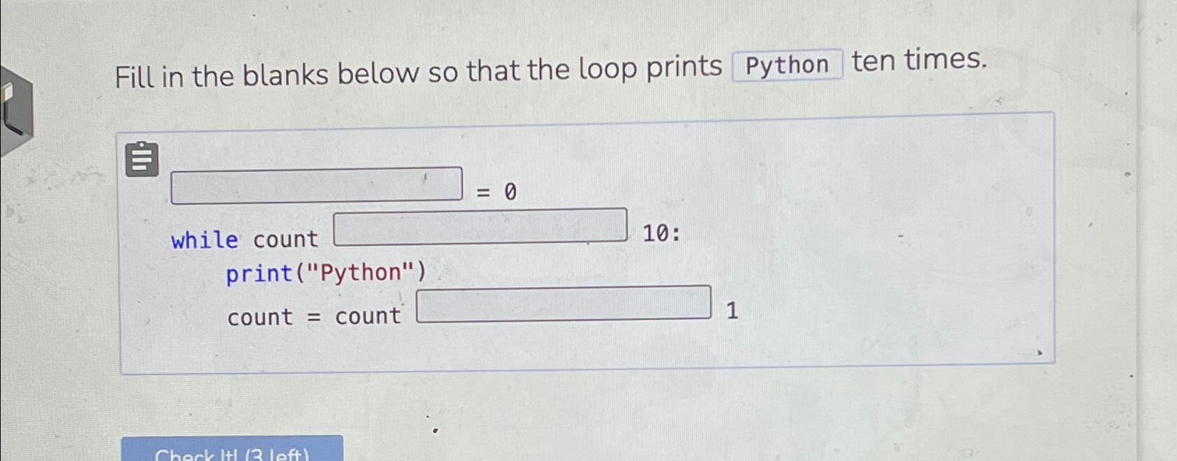 Solved Fill in the blanks below so that the loop prints | Chegg.com