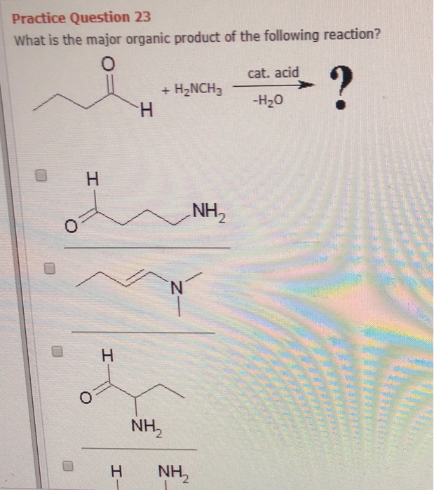 Solved Practice Question 23 What is the major organic | Chegg.com