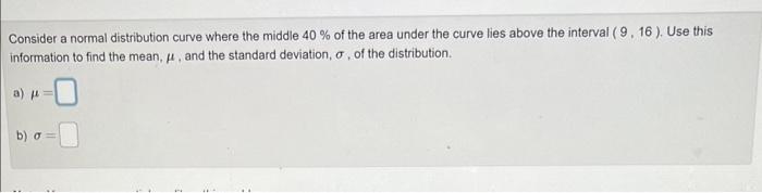 Solved Consider a normal distribution curve where the middle | Chegg.com