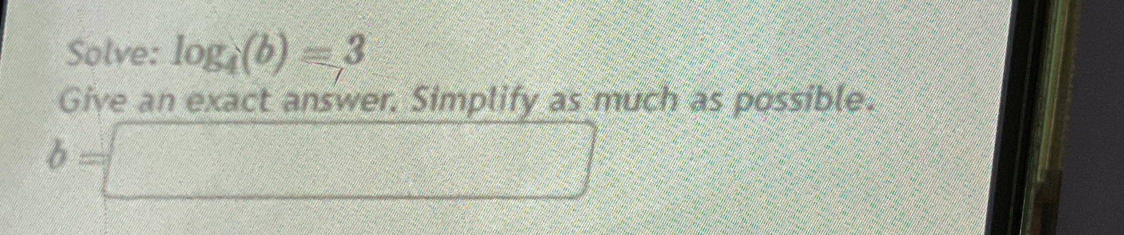 Solved Solve: log4(b)=3Give an exact answer. Simplify as | Chegg.com