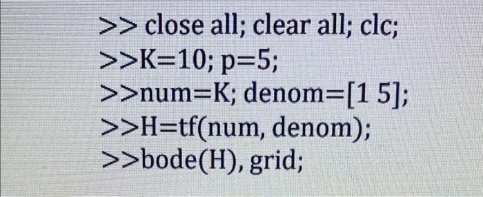 Solved only using matlab and this code:Bode Plot of 1st | Chegg.com