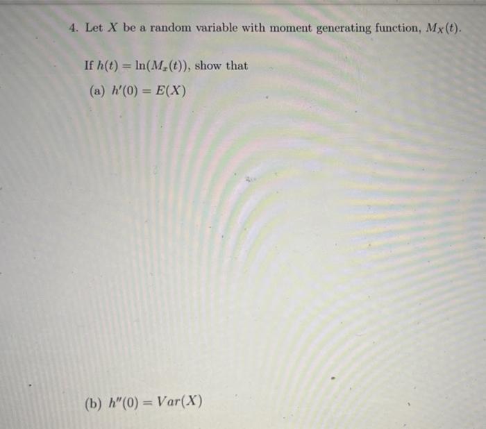 Solved 4. Let X be a random variable with moment generating | Chegg.com