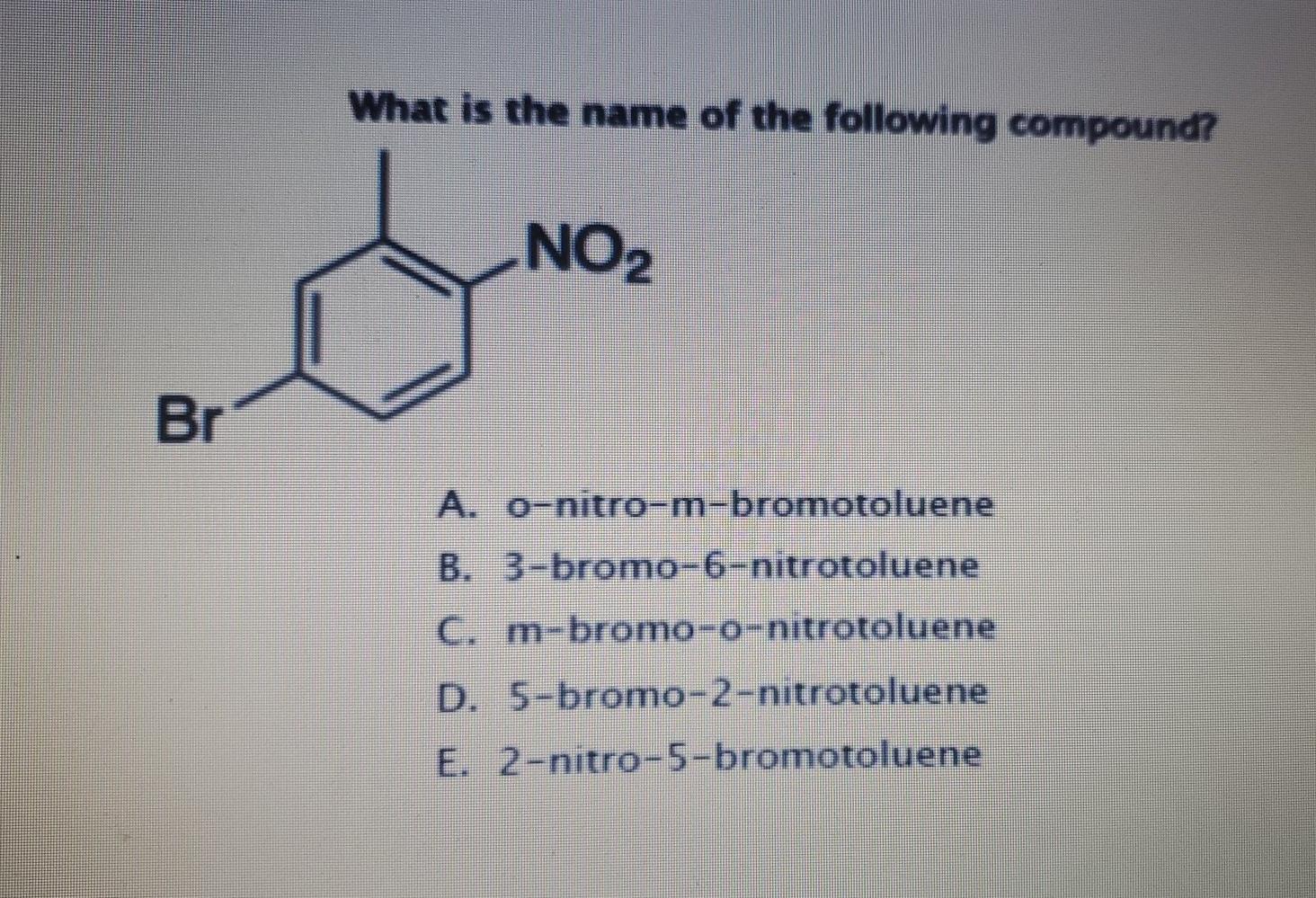 Solved What is the name of the following compound? NO2 Br A. | Chegg.com