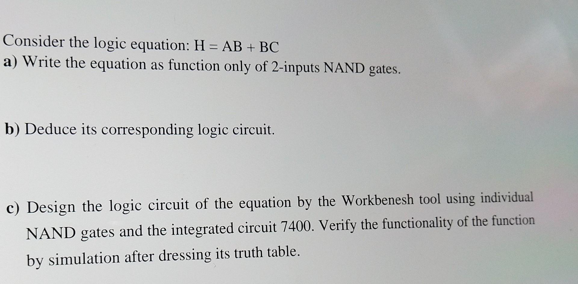 Solved Consider the logic equation: H=AB+BC a) Write the | Chegg.com