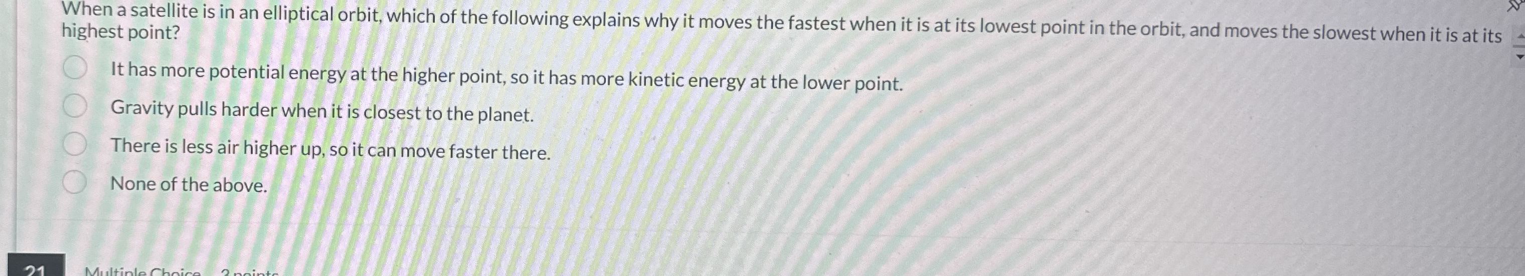 Solved When a satellite is in an elliptical orbit, which of | Chegg.com