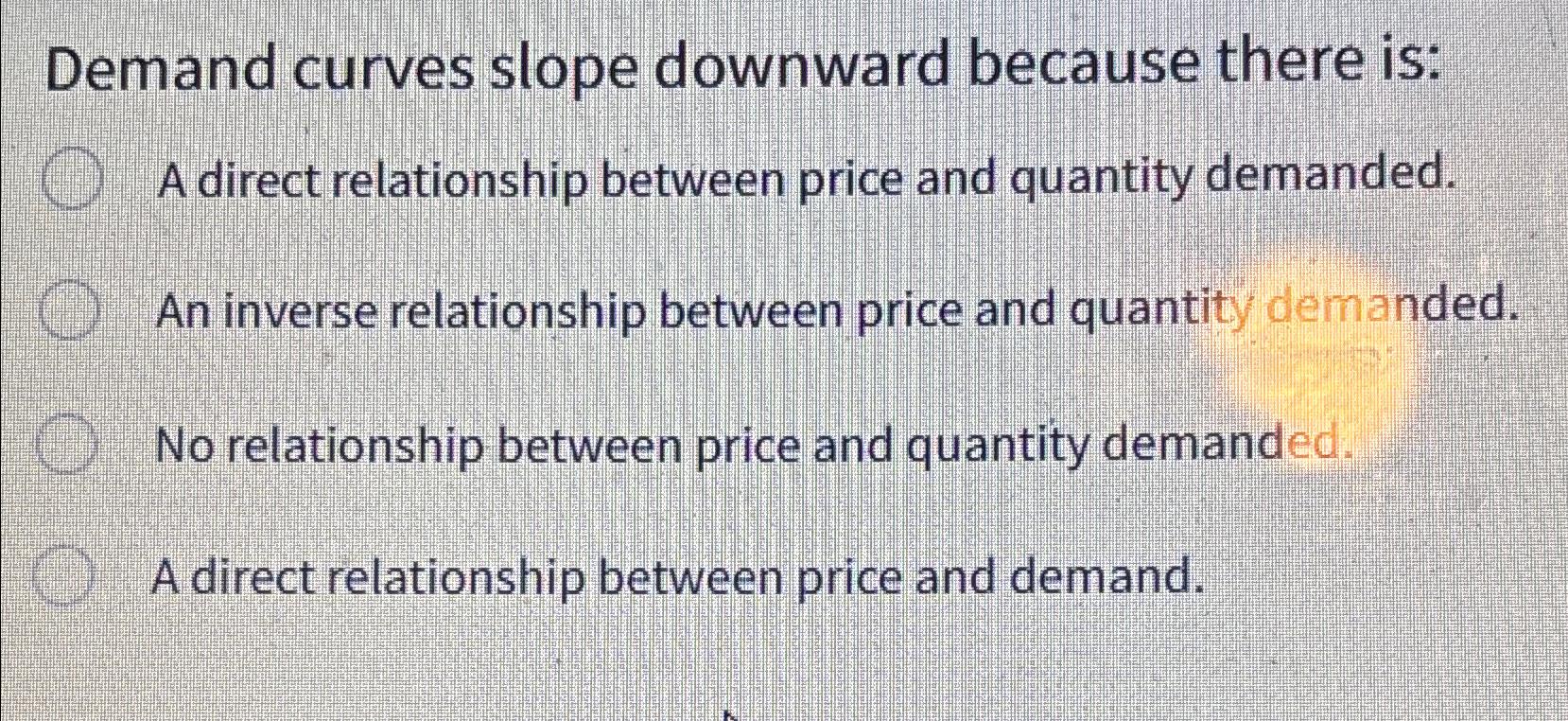 Solved Demand curves slope downward because there is:A | Chegg.com