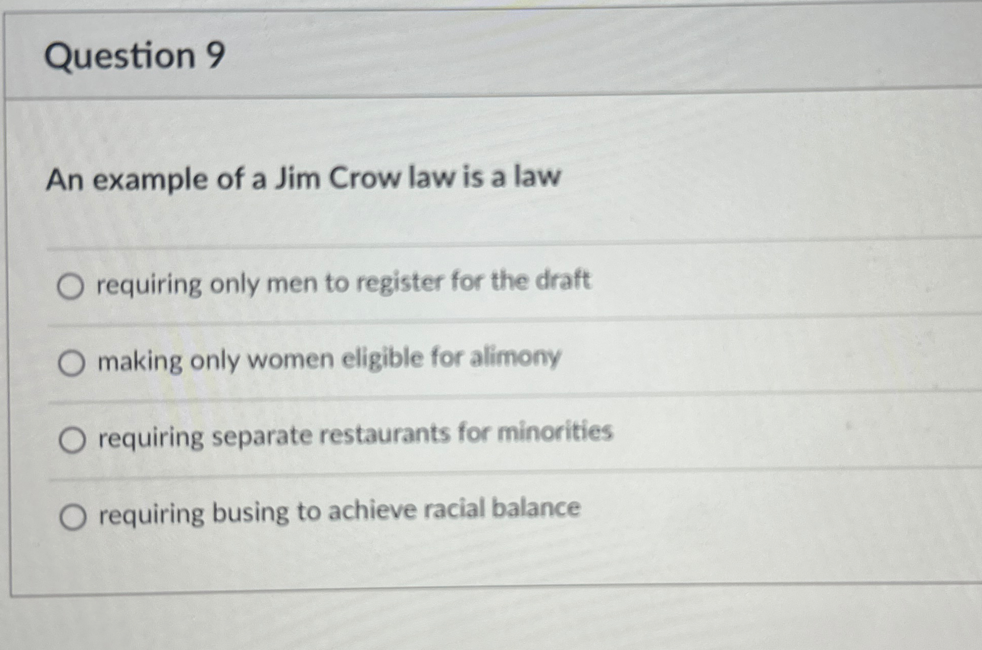 Solved Question 9An example of a Jim Crow law is a | Chegg.com