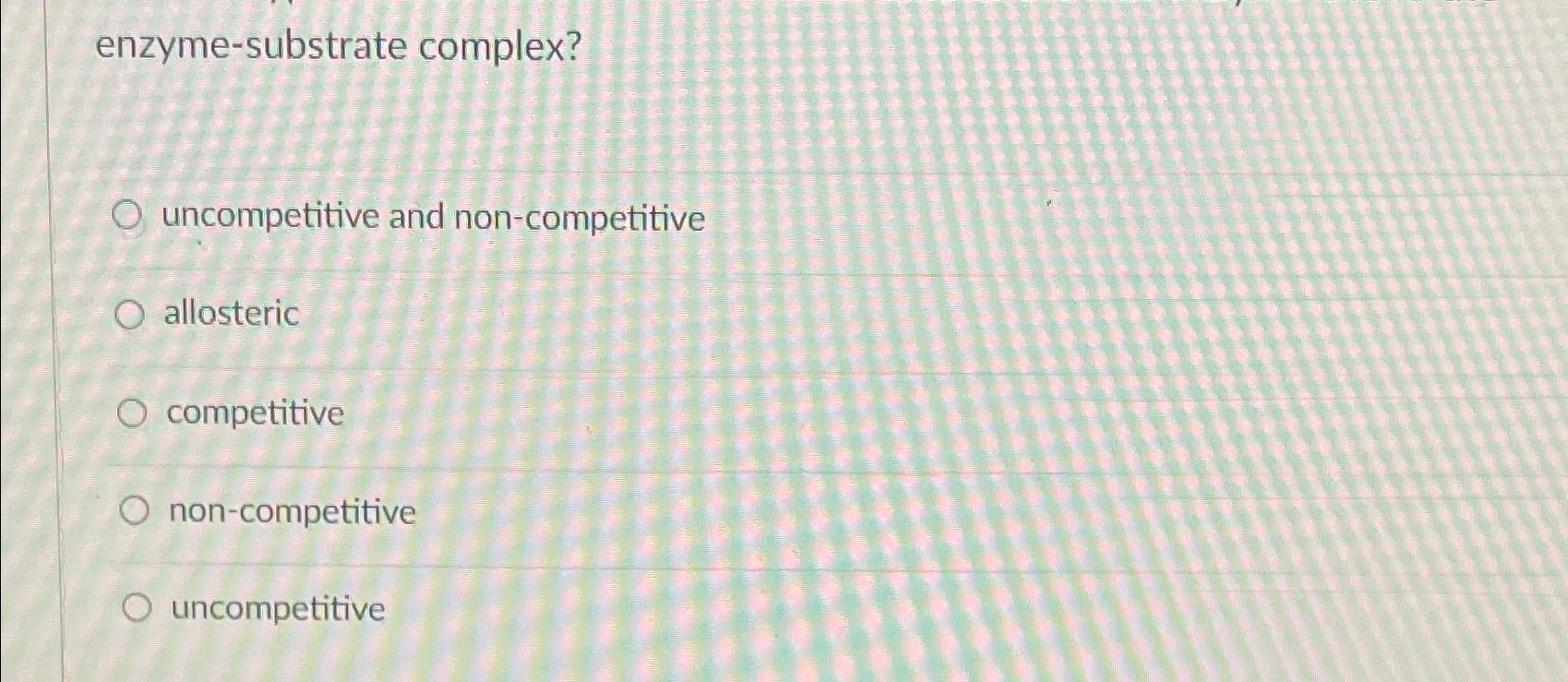 Solved enzyme-substrate complex?uncompetitive and | Chegg.com