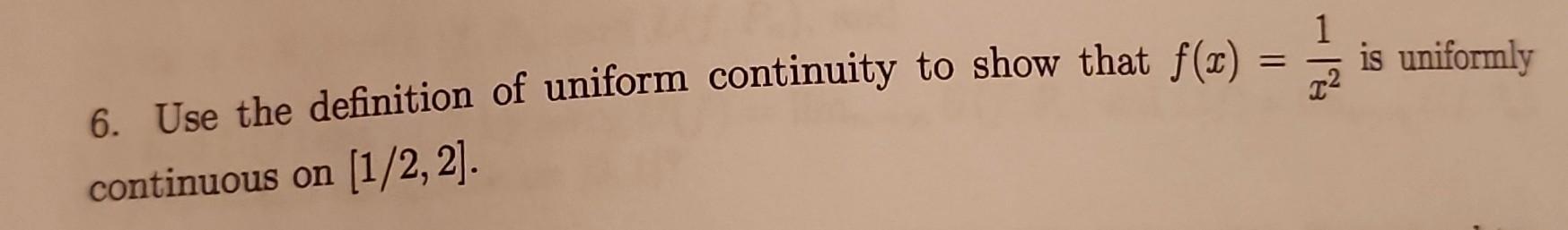 Solved 6. Use the definition of uniform continuity to show | Chegg.com