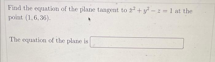 Solved Find the equation of the plane tangent to x2+y2−z=1 | Chegg.com