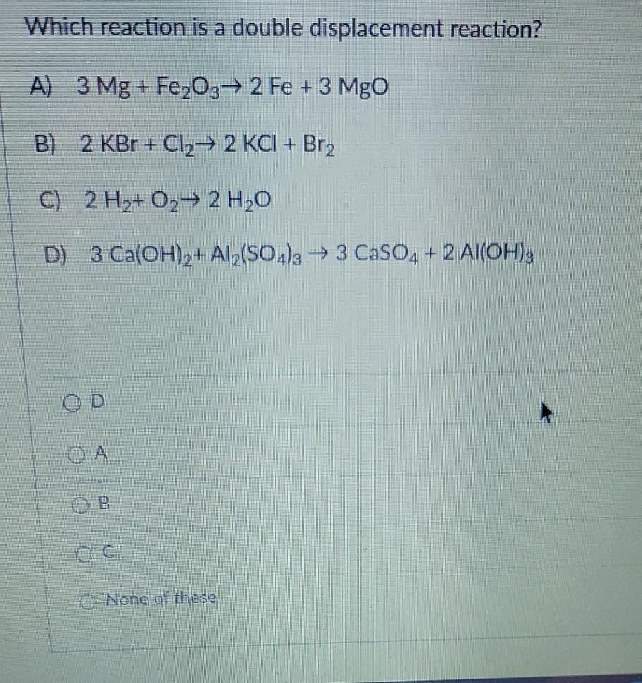 Solved Which reaction is a double displacement reaction? A) | Chegg.com