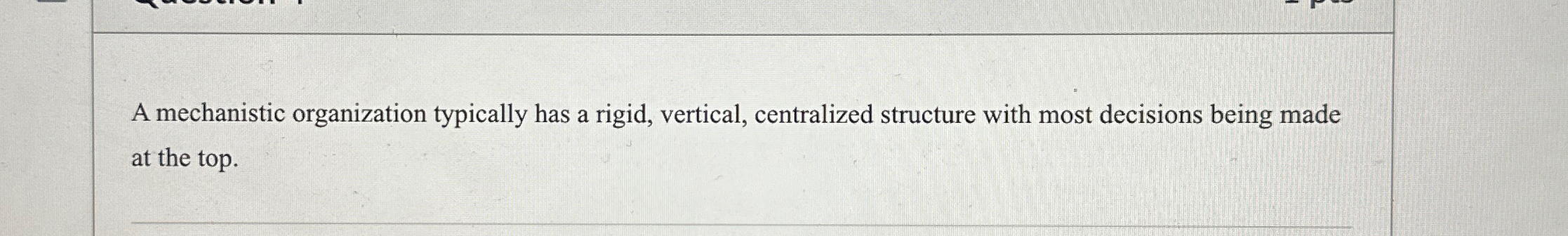 Solved A mechanistic organization typically has a rigid, | Chegg.com