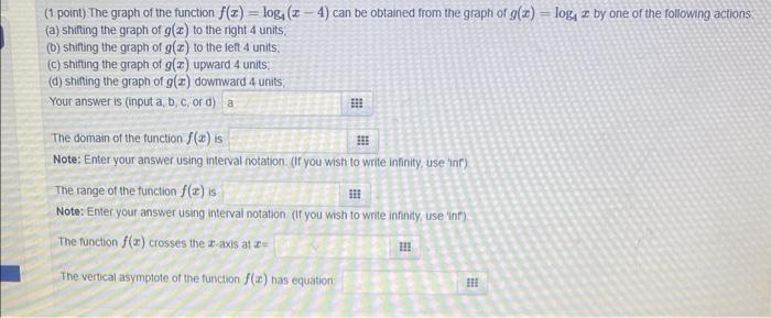 Solved (1 point) The graph of the function f(x)=log4(x−4) | Chegg.com