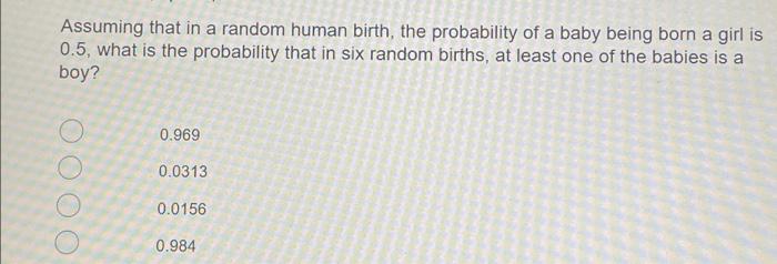 Solved Assuming that in a random human birth, the | Chegg.com