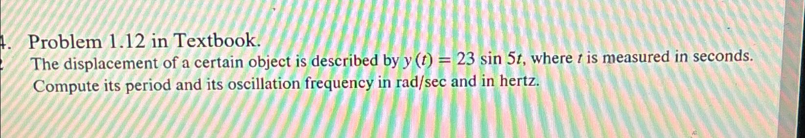 Solved Problem 1.12 ﻿in Textbook.The displacement of a | Chegg.com
