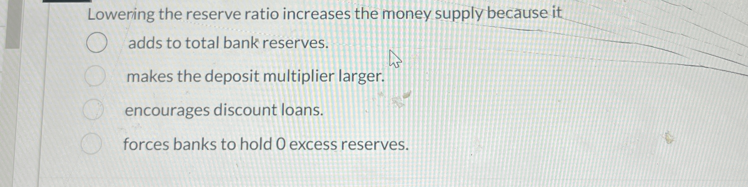 Solved Lowering the reserve ratio increases the money supply | Chegg.com