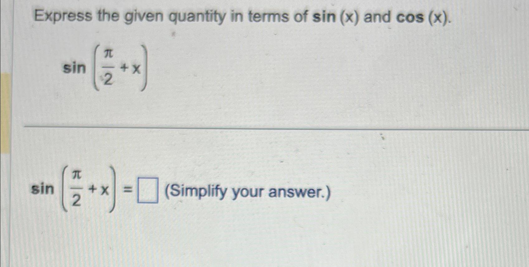 Solved Express the given quantity in terms of sin(x) ﻿and | Chegg.com