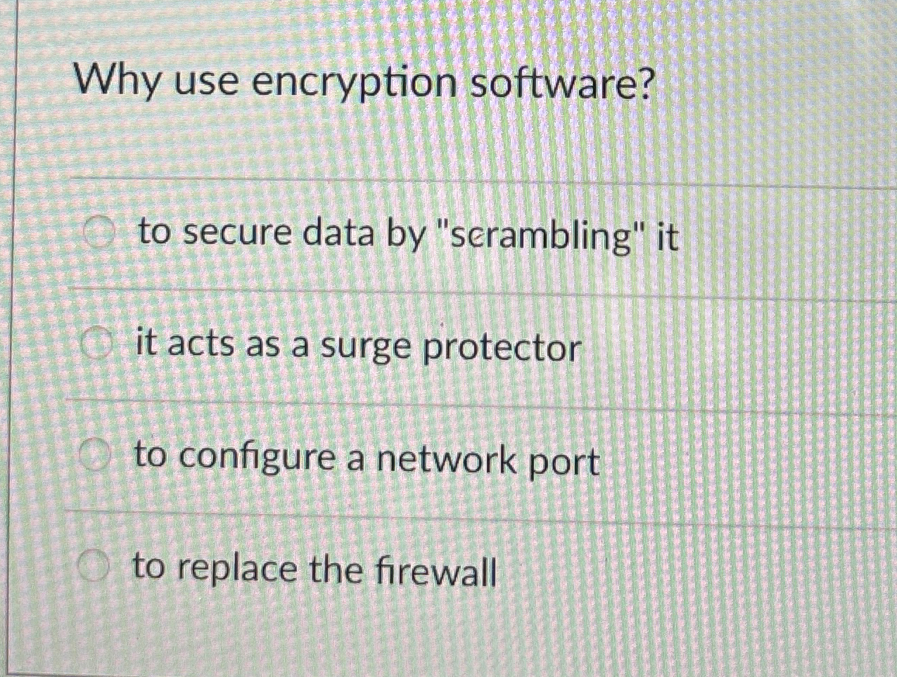 Solved Why use encryption software? ﻿to secure data by | Chegg.com