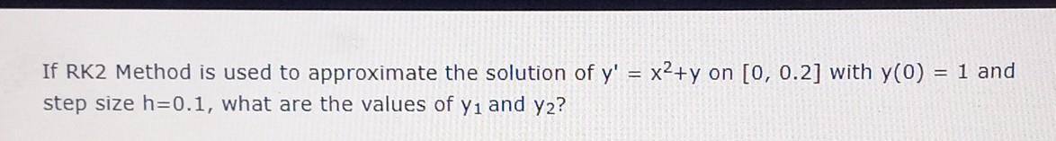 Solved If RK2 Method is used to approximate the solution of | Chegg.com