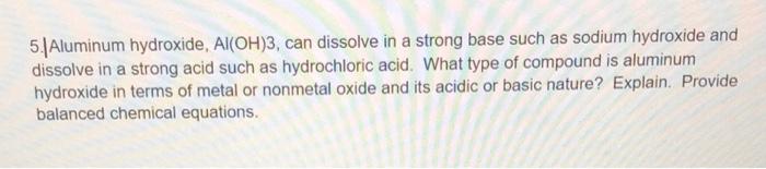 Solved 5. Aluminum hydroxide, Al(OH)3, can dissolve in a | Chegg.com