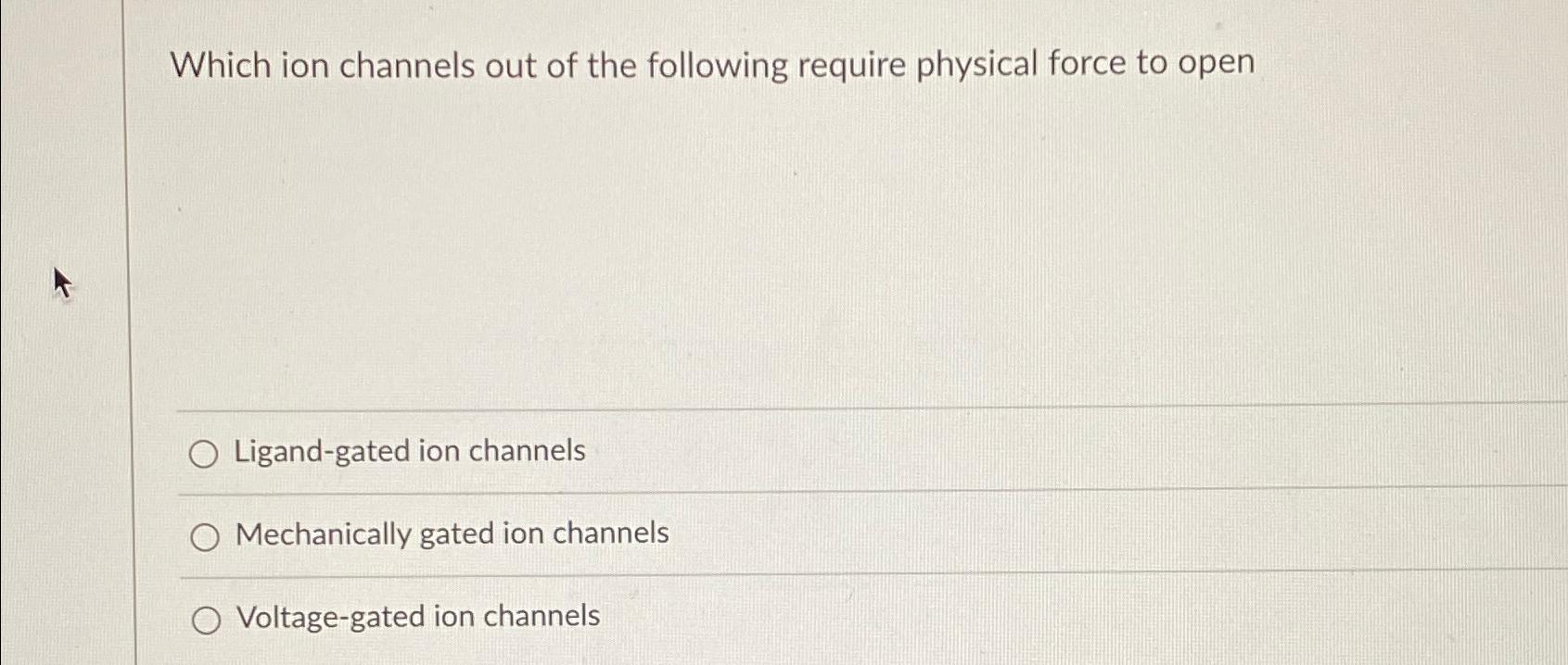 Solved Which ion channels out of the following require | Chegg.com