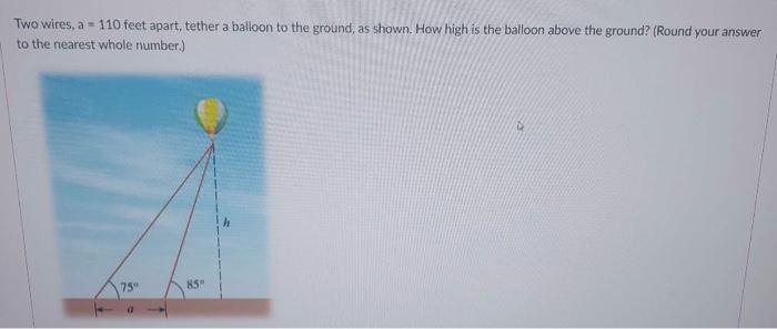 Solved Two wires, a=110 feet apart, tether a balloon to the | Chegg.com