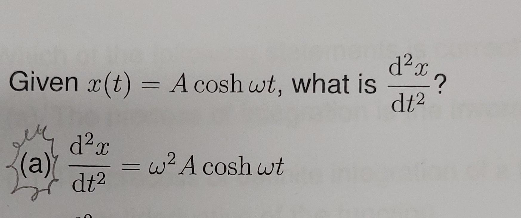 Solved Given x(t)=Acoshωt, ﻿what is d2x(d)t2? ﻿can someone | Chegg.com