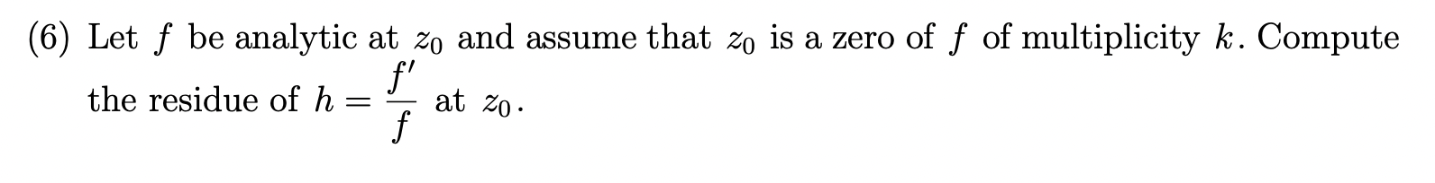 Solved (6) ﻿Let f be ﻿analytic at z0 ﻿and assume that z0 is | Chegg.com