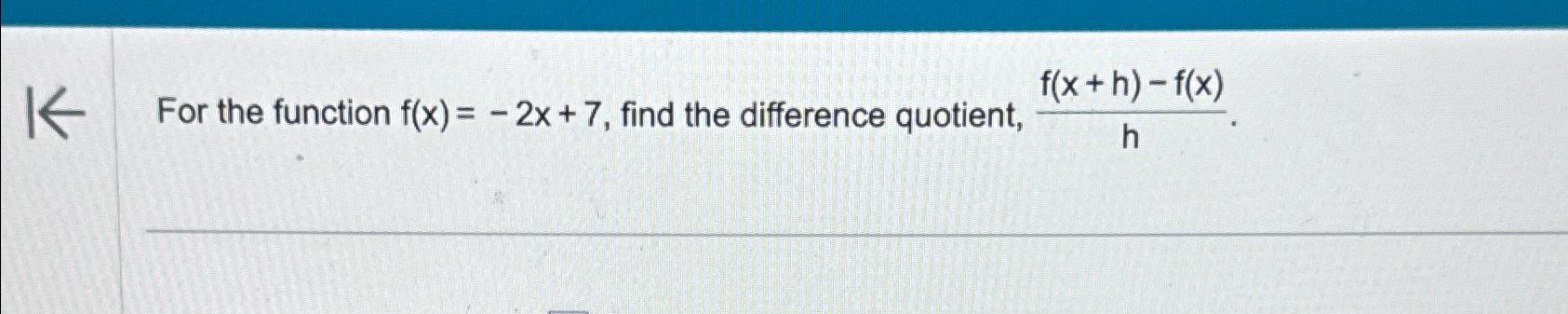 Solved For the function f(x)=-2x+7, ﻿find the difference | Chegg.com
