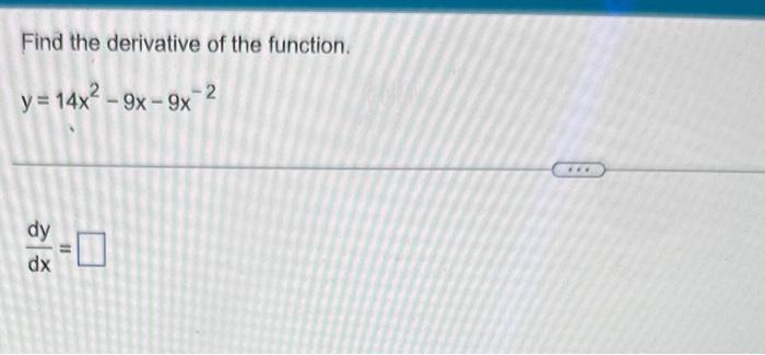 Solved Find the derivative of the function. y=14x2−9x−9x−2 | Chegg.com