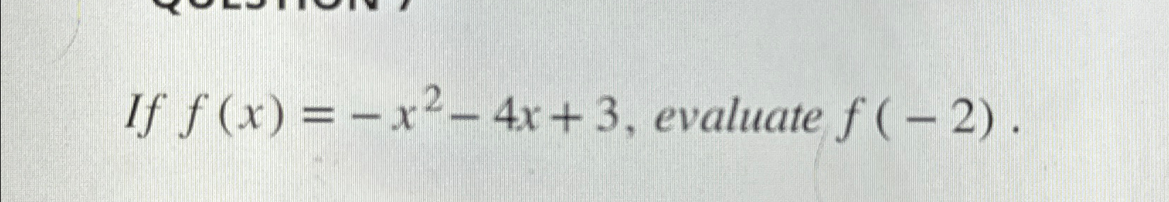 Solved If f(x)=-x2-4x+3, ﻿evaluate f(-2). | Chegg.com