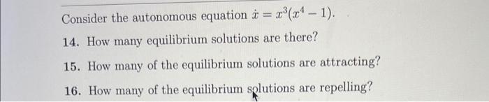 Solved Consider the autonomous equation x˙=x3(x4−1). 14. How | Chegg.com