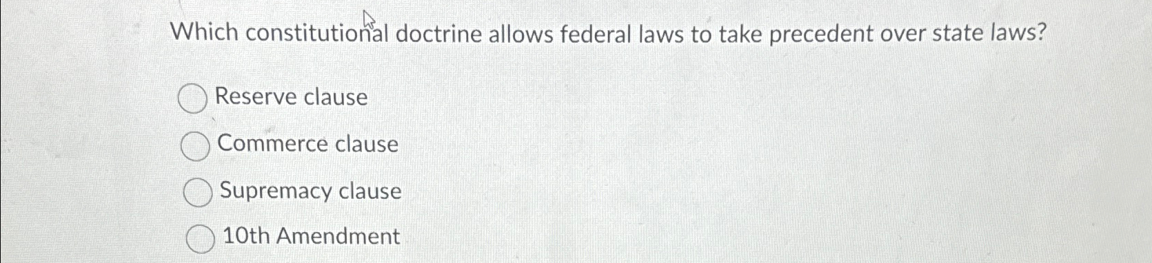 Solved Which constitutional doctrine allows federal laws to | Chegg.com