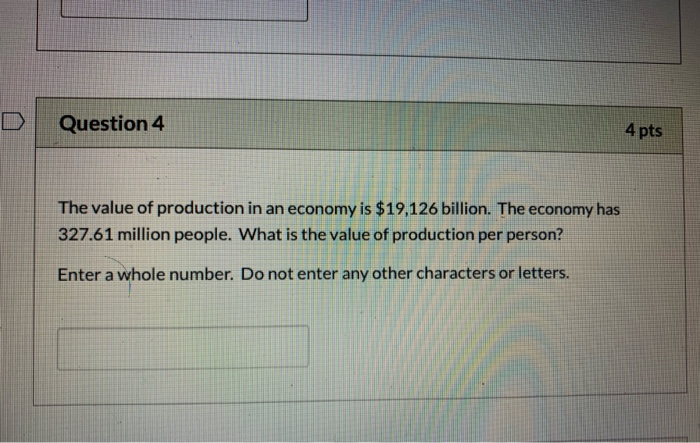 Solved D Question 4 4 pts The value of production in an | Chegg.com