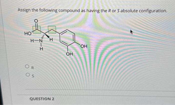 Solved Assign the following compound as having the R or S | Chegg.com