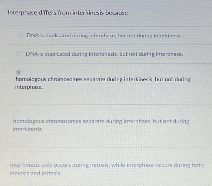 Solved Interphase differs from interkinesis because DNA is | Chegg.com