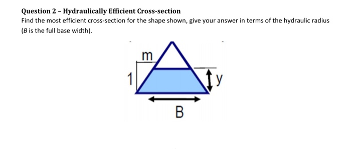 Solved Question 2 - Hydraulically Efficient Cross-section | Chegg.com