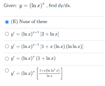 Solved Given y=(ln x)^x. ﻿Find derivative | Chegg.com