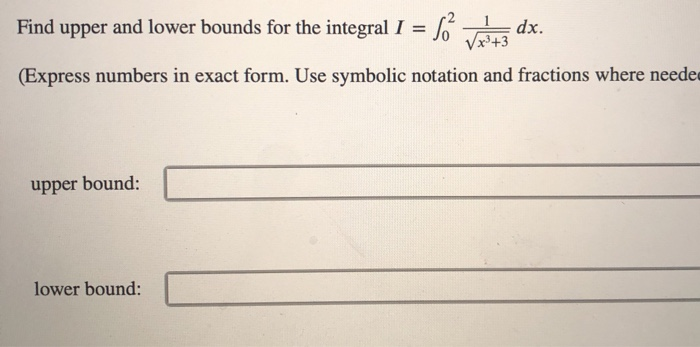 Solved dx. Find upper and lower bounds for the integral I = | Chegg.com