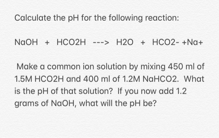 Solved Calculate the pH for the following reaction: NaOH + | Chegg.com