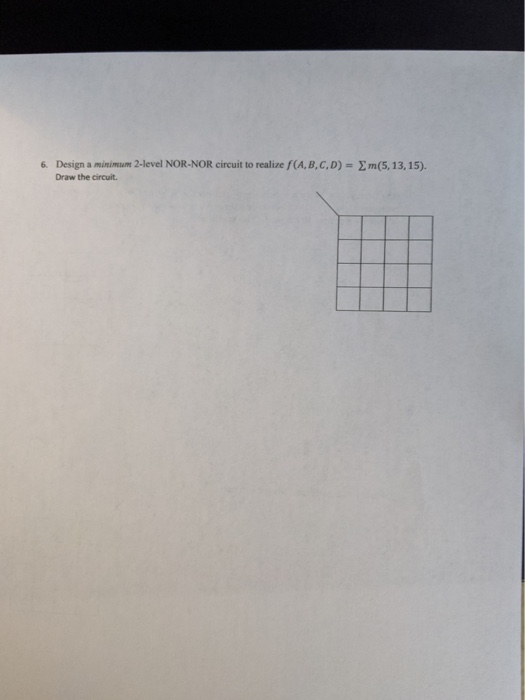 Solved 6. Design a minimum 2-level NOR-NOR circuit to | Chegg.com